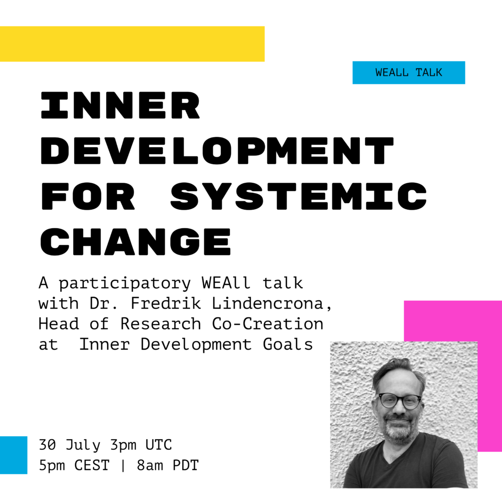 Inner Development for Systemic Change: participatory WEAll talk with ...